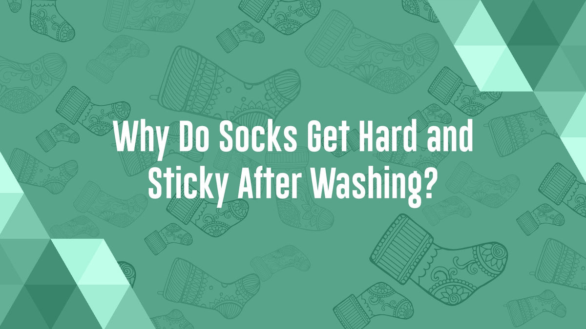Why Do Socks Get Hard and Sticky After Washing? | Just Fun Socks